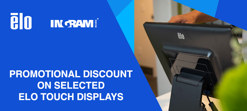 Promotional Discount on selected Elo Touch Displays!!! | Ingram Micro ...